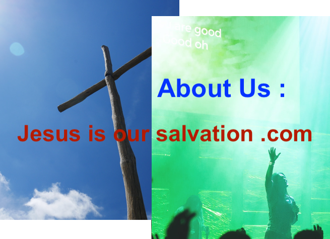 Jesus Is Our Salvation .com - About Us